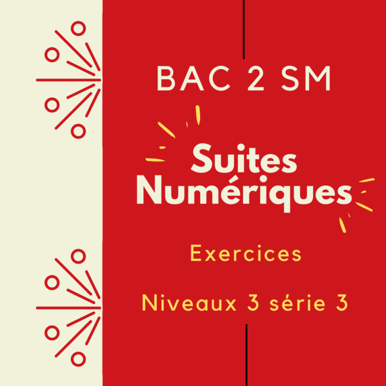 Suites Numériques 2 bac SM exercices Niv 3 série 3 - 4Math
